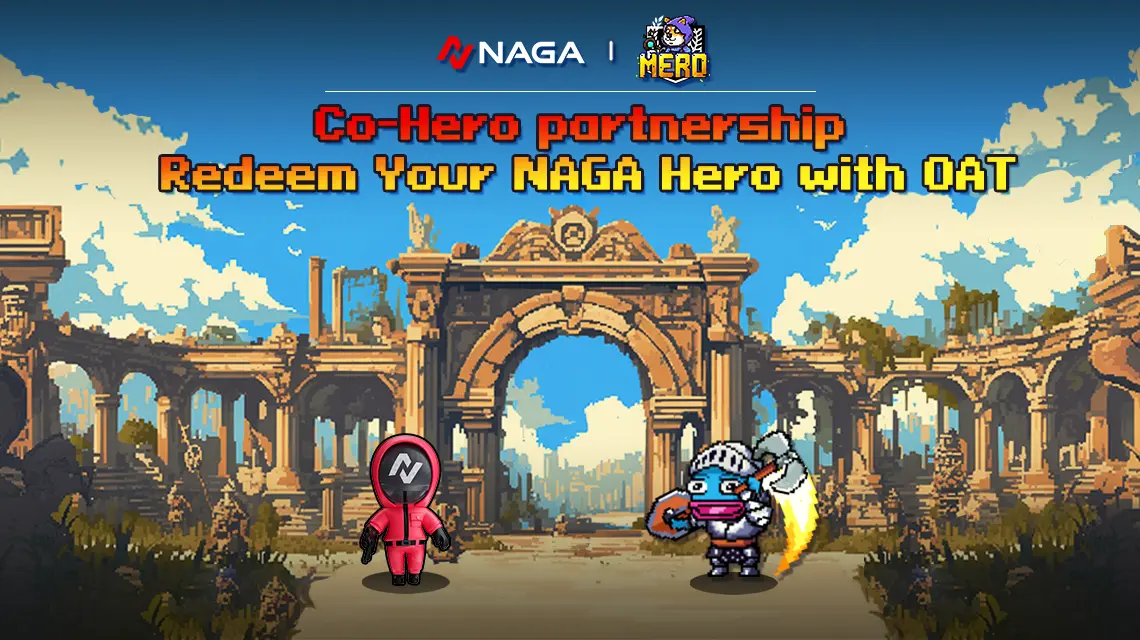 NAGA & MERO: Win Co-Hero NAGA's OAT | NAGA-Discover The Best Web3 Gaming
